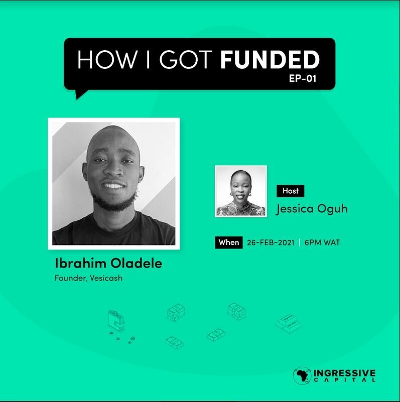 How I Got Funded; Ibrahim Oladele, Founder of Vesicash - Ingressive Capital
