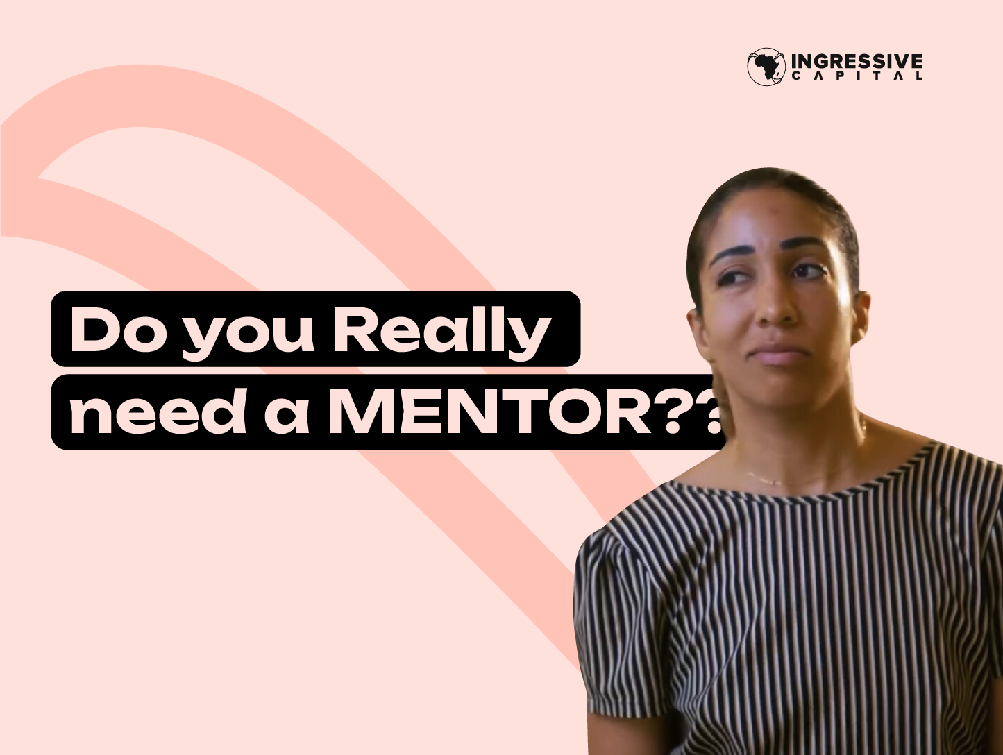 Things to Consider when Choosing a Mentor - Ingressive Capital