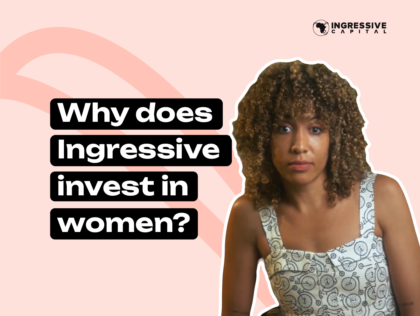 Why Ingressive Capital Invests in Women-Led Startups - Ingressive Capital